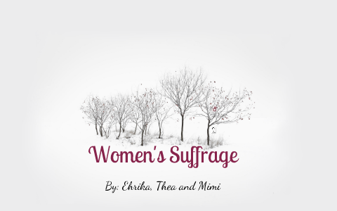 Women's Suffrage by Ehrika Poje on Prezi