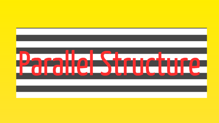 Parallel Structure Mini Lesson by Casidy Liddell on Prezi