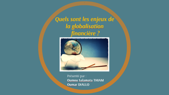 Quels sont les enjeux de la globalisation financière ? by Oumar DIALLO ...