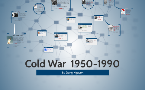 Cold War 1950-1990 by Dung Nguyen on Prezi