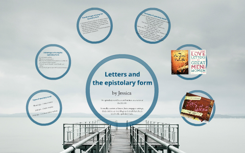 Letters and the epistolary form by Jessica A on Prezi