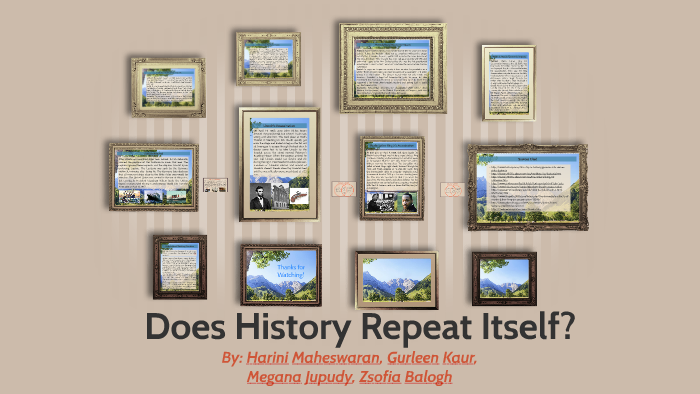 Does History Repeat Itself? by Gurleen Kaur on Prezi