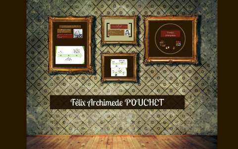 Félix Archimede POUCHET by Fernanda Diaz on Prezi