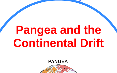 Pangea and the Continental Drift by Lauren Buck on Prezi