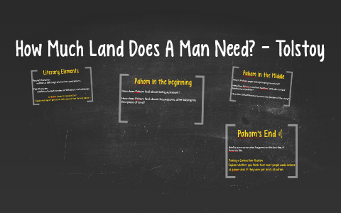How Much Land Does A Man Need? - Tolstoy by Leslie Soto on Prezi