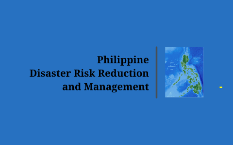 Philippine Disaster Risk Reduction and Management by LA Dimailig on Prezi