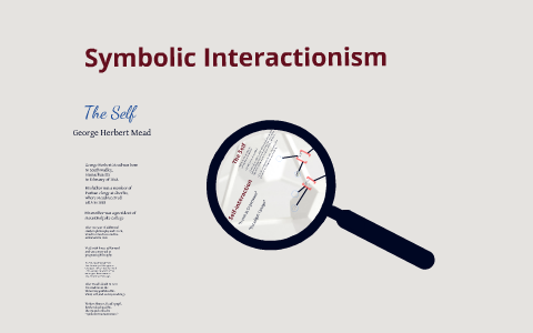 George Herbert Mead: Symbolic Interactionism, The Self by zeus cezar on ...