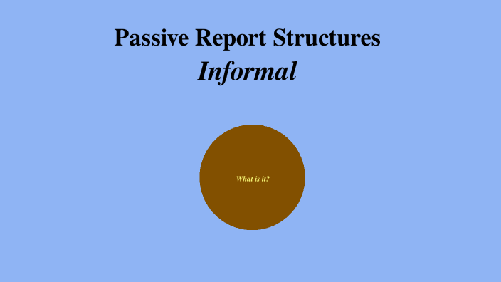 Informal Passive Report Structures by Jesus Bonilla on Prezi