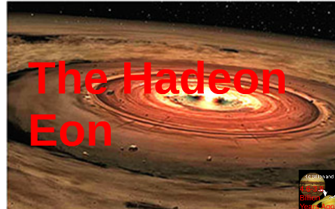 The Hadean Eon by Ryan Hardman on Prezi