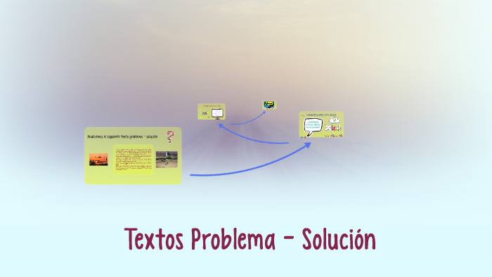 Texto Problema - Solución by Lucia Rucoba Hernandez on Prezi