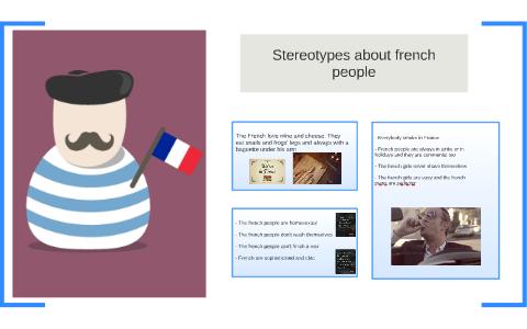 Stereotypes about french people by Ant oine on Prezi