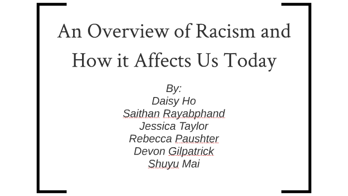 An Overview of Racism and How it Affects Us Today by Daisy Ho on Prezi