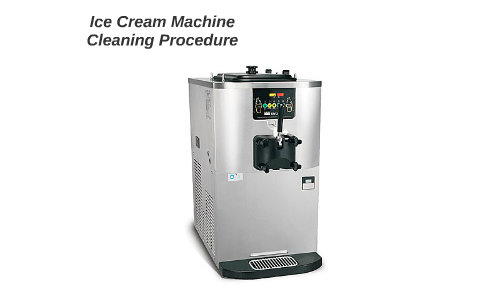 Ice Cream Machine Cleaning Procedure by Colten Bishop on Prezi