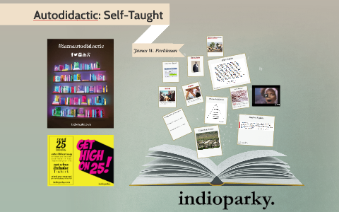 Autodidactic: Self-Taught by James Parkinson on Prezi