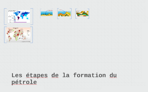 Les étapes de la formation du pétrole by Luke Norway on Prezi