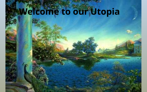 Utopia english presentation by justen toddking on Prezi