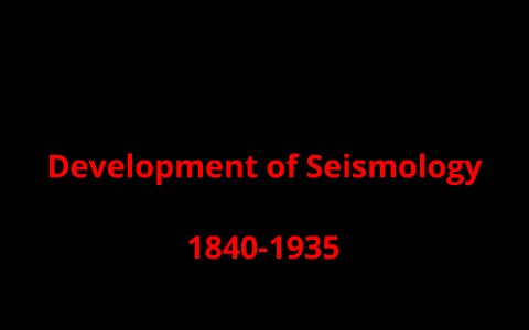 Development of Seismology by johntavius king on Prezi