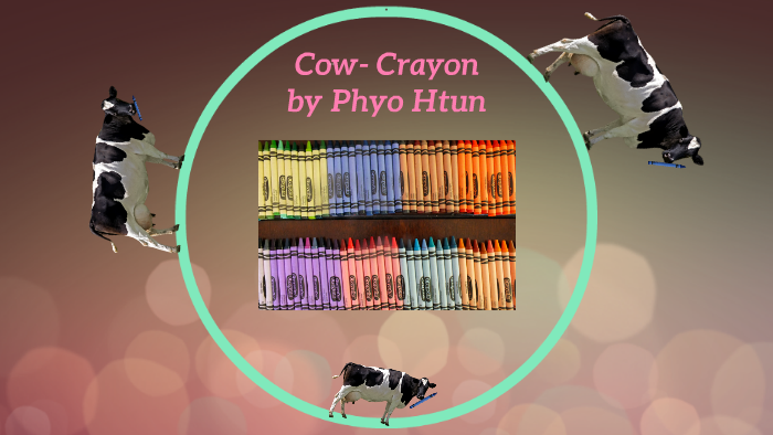 Cow- Crayon byproduct by Phyo Htun on Prezi