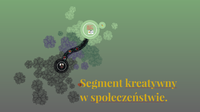 Segment kreatywny w społeczeństwie. by Patrycja Marta on Prezi