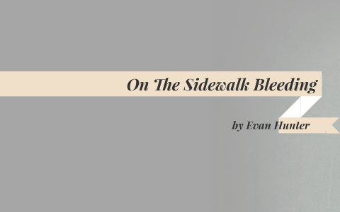 On The Sidewalk Bleeding by Emily Watson on Prezi