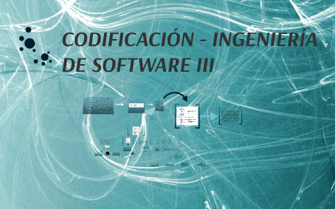 CODIFICACIÓN - INGENIERÍA DE SOFTWARE III by kevin segura on Prezi