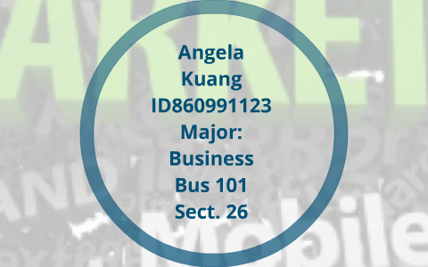 Angela KuangID:860991123 Major: Business Bus 101 Sect. 26 by Angela ...