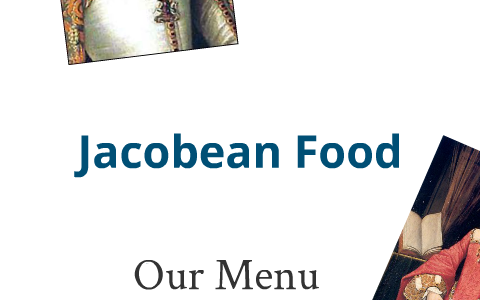 Jacobean Food by Bruno Da Costa on Prezi