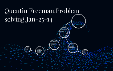 Problem Solving by Quentin Freeman on Prezi
