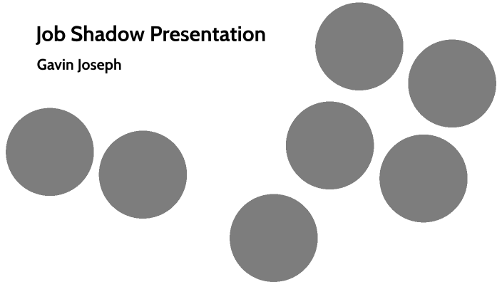 Job Shadow Presentation by Gavin Joseph on Prezi