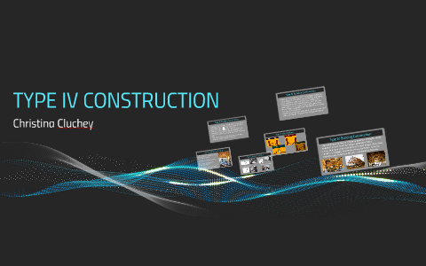 TYPE IV CONSTRUCTION by Christina Cluchey on Prezi