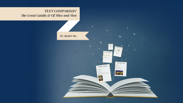 Text comparison- The Great Gatsby & Of Mice and Men by Rachel Tan on Prezi