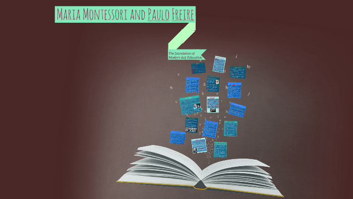 Maria Montessori and Paulo Freire by Tracy Brunner on Prezi