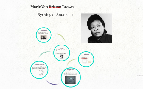 Life of Marie Van Brittan Brown by Abigail Anderson on Prezi