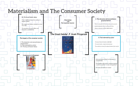 Materialism and The Consumer Society by sophie manahan on Prezi