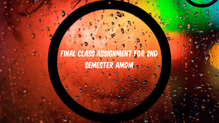 Final Class Assignment for 2nd Semester AMDM by kameron harris on Prezi