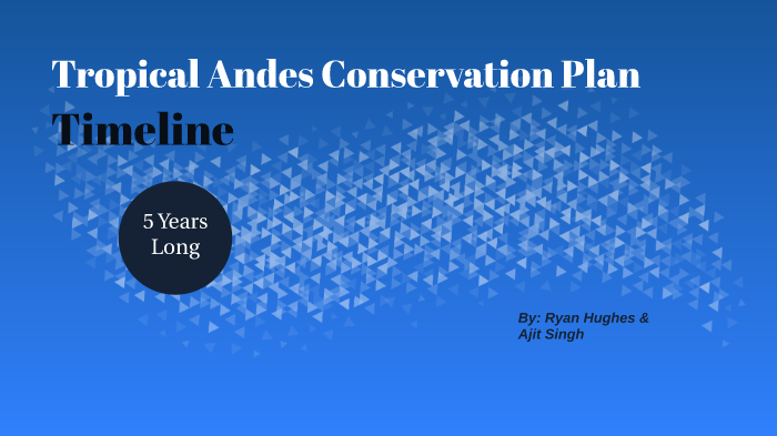 Tropical Andes Conservation Timeline by Ajit Singh on Prezi
