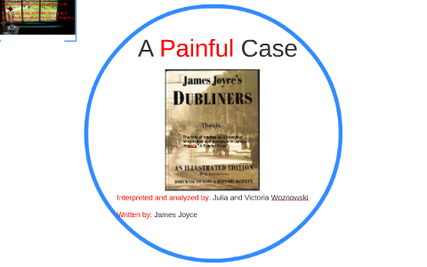 A Painful Case by Victoria W on Prezi