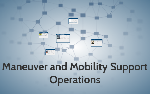 Maneuver and Mobility Support Operations by Andrew Grundy on Prezi