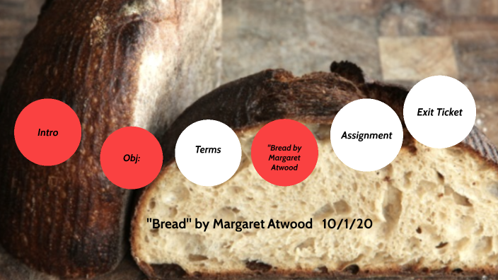 "Bread" by Margaret Atwood by Donovan Forrest on Prezi