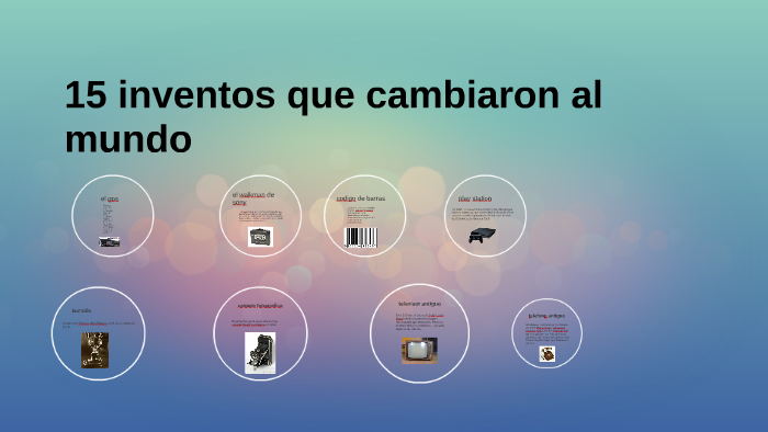 15 inventos que cambiaron al mundo by tomasalejo alvarezvega on Prezi