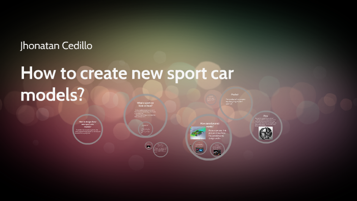How to create new sport cars models? by jhonatan cedillo on Prezi