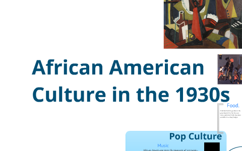 Black Culture in the 1930s by KaylynnLee Whitaker on Prezi