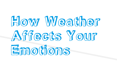 How Weather Affects Emotions by Olivia Bauer
