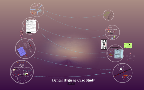 Dental Hygiene Case Study by Taylor Johnson on Prezi