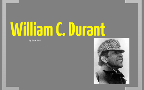 William C. Durant by Shawn Bull on Prezi
