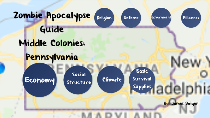 Zombie Apocalypse: Middle Colonies: Pennsylvania by James Daiger on Prezi