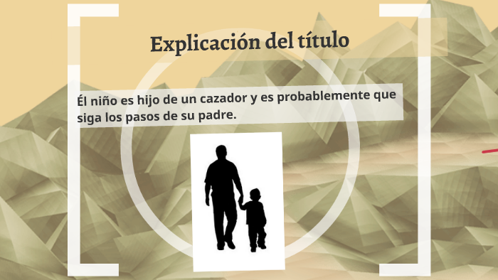 El Niño Del Cazador by Brenda Xicohtencatl on Prezi