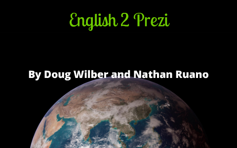 English 2 Prezi by nathan ruano on Prezi