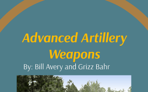 Advanced Artillery by Chase Bahr on Prezi