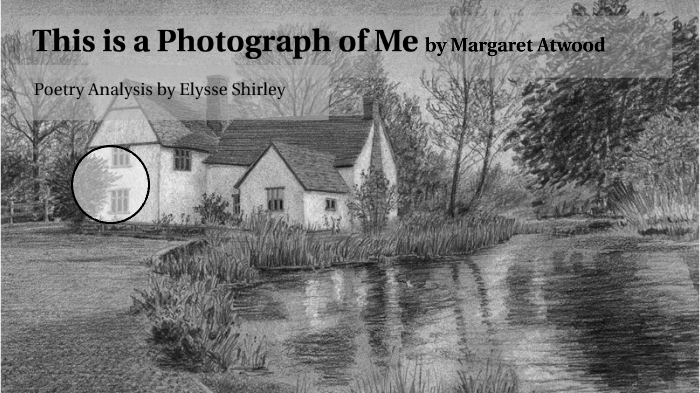This Is a Photograph of Me Poem Analysis by Elysse S on Prezi